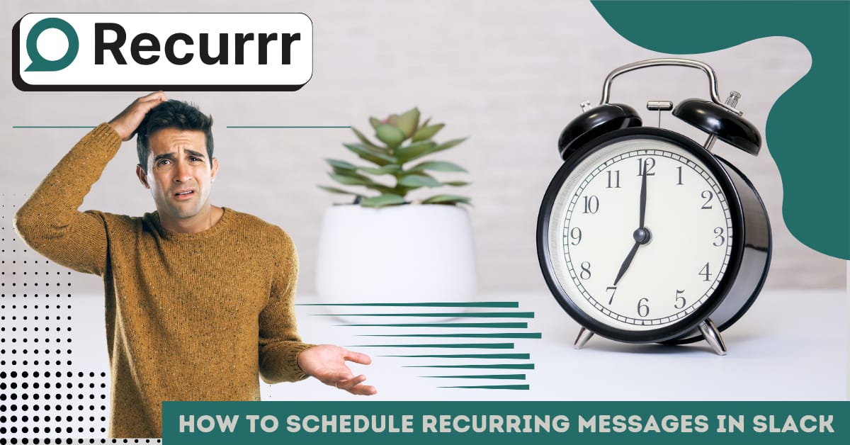 How to Schedule Recurring Messages in Slack - Recurrr